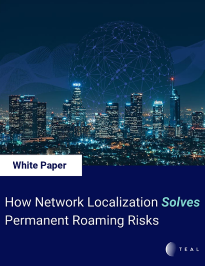 White Paper: How Network Localization Solves Permanent Roaming Risks - Cellular IoT Connectivity ...