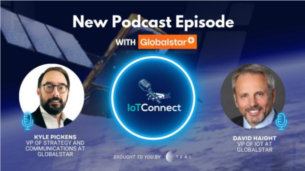 IoT Connect Podcast With David Haight and Kyle Pickens of Globalstar ...