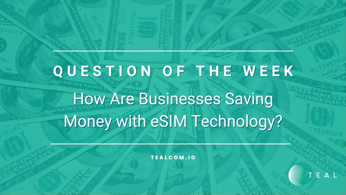 How Are Businesses Saving Money with eSIM Technology? - Cellular IoT ...
