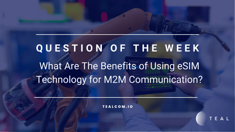 What Are The Benefits of Using eSIM Technology for M2M Communication ...