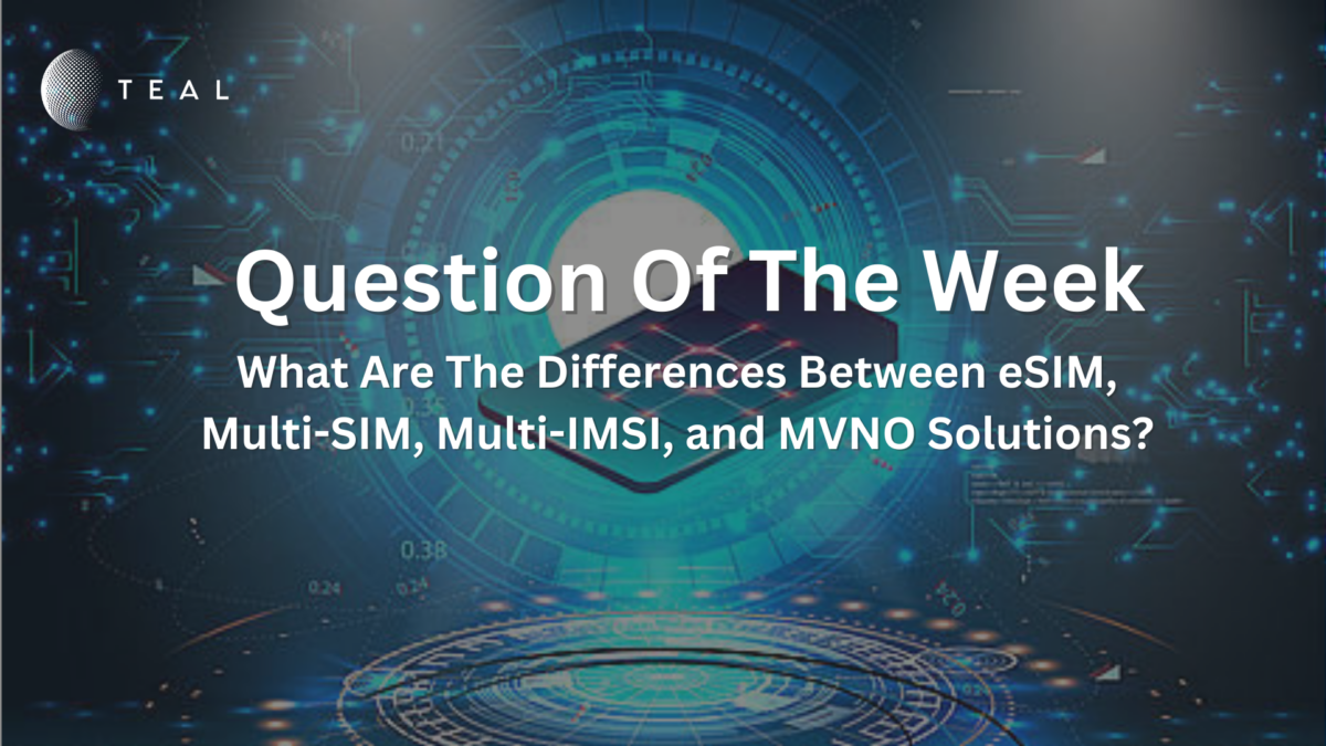 What Are The Differences Between eSIM, Multi-SIM, Multi-IMSI, and MVNO ...