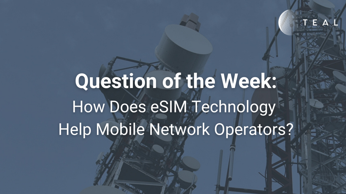 How Does eSIM Technology Help Mobile Network Operators? - Cellular IoT ...