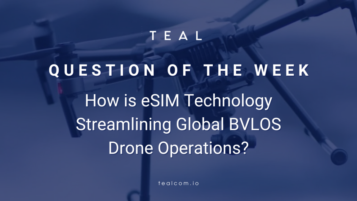 How is eSIM Technology Streamlining Global BVLOS Drone Operations? - Cellular IoT Connectivity ...