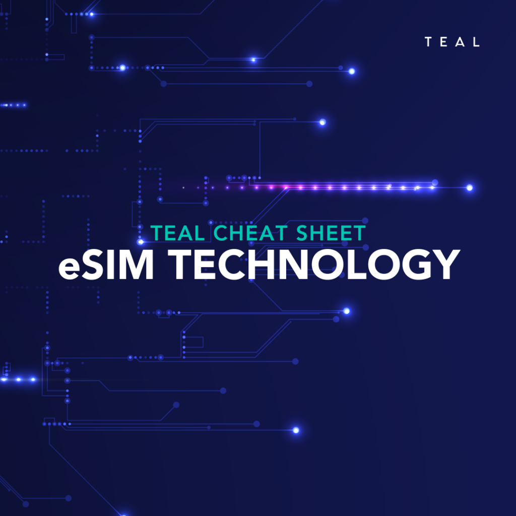 FREE eSIM Cheat Sheet - Cellular IoT Connectivity | True eSIM From TEAL