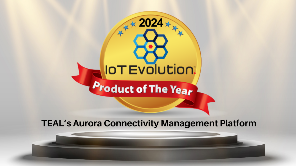 TEAL’s Aurora Connectivity Management Platform Receives 2024 IoT ...